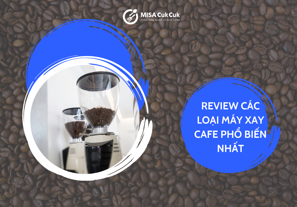 Review những loại máy xay cafe phổ biến nhất hiện nay 2026