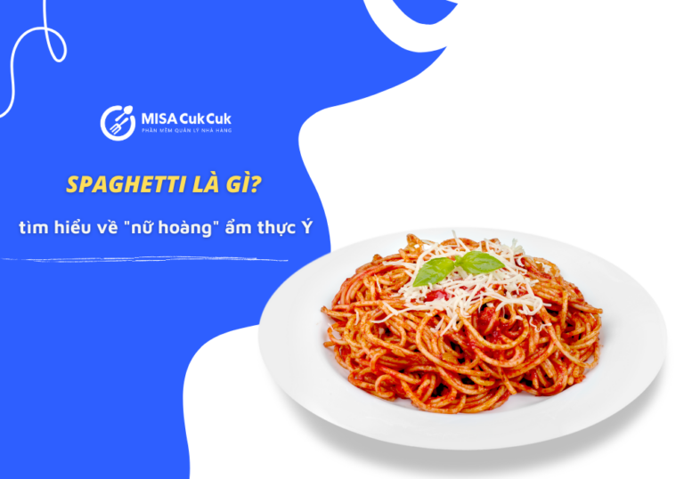 Mì Spaghetti là gì? Tìm hiểu về “nữ hoàng” ẩm thực Italia